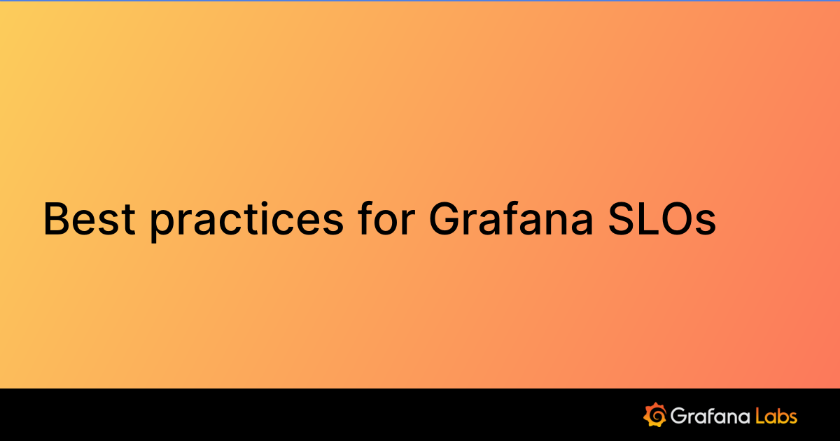 Best practices for Grafana SLOs | Grafana Cloud documentation